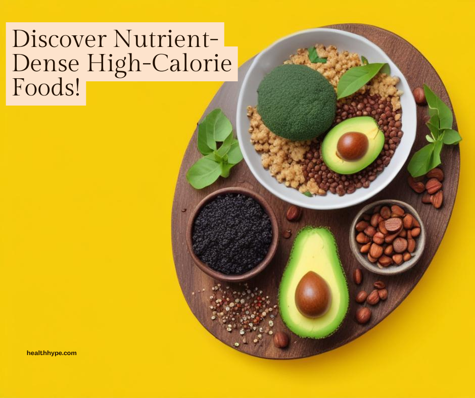 Nutrient-Dense High-Calorie Foods: Essential Fuel for Health - Healthhype